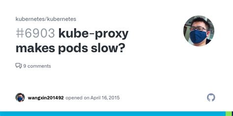 Kube Proxy Makes Pods Slow · Issue 6903 · Kuberneteskubernetes · Github