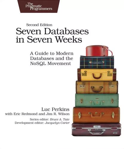 Seven Databases In Seven Weeks A Guide To Modern Databases And The