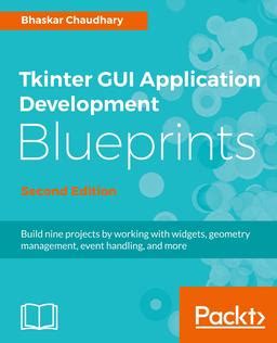 Tkinter GUI Application Development Blueprints