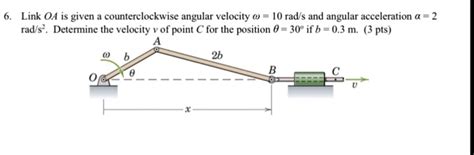 solved 6 link oa is given a counterclockwise angular velocity 10