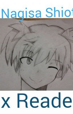 Nagisa Shiota X Reader Chapter Wattpad