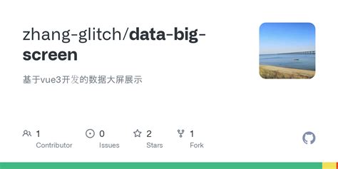 GitHub zhang glitch data big screen 基于vue3开发的数据大屏展示