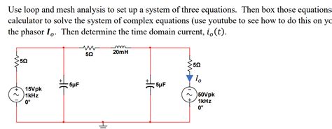Solved Use Loop And Mesh Analysis To Set Up A System Of