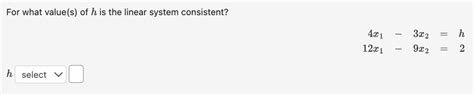 Solved For What Values ﻿of H ﻿is The Linear System