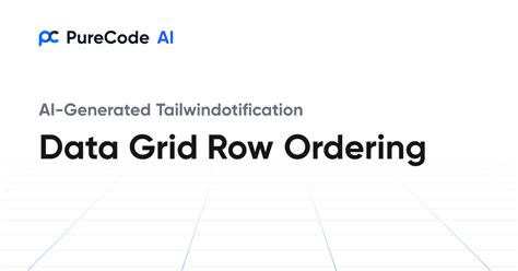 Build Great Tailwindotification Data Grid Row Ordering Components