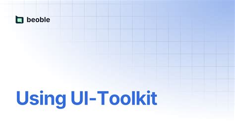 Using Ui Toolkit Beoble