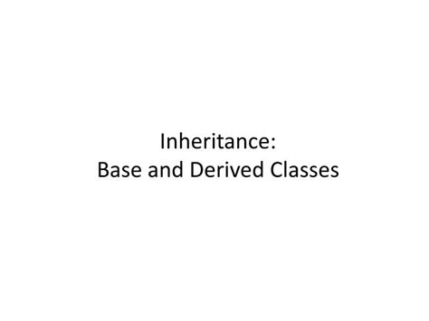 Ppt Inheritance Base And Derived Classes Powerpoint Presentation Free Download Id 4681850