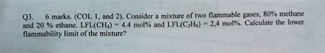 Solved Q3 6 Marks Col 1 And 2 Consider A Mixture Of Two Flammable Gases 80 Methane And 20