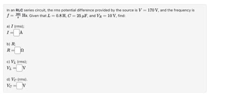 Solved In An Rlc Series Circuit The Rms Potential