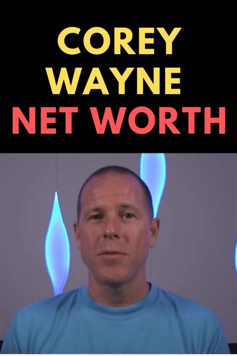 Corey Wayne Net Worth Coy Wire Corey Wayne Quotes Cory Wilson