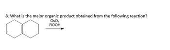Answered: 8. What is the major organic product… | bartleby