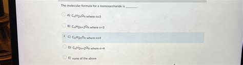 Solved The Molecular Formula For A Monosaccharide Is