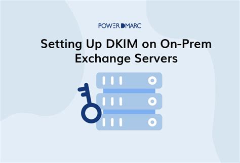 Setting Up DKIM On On Prem Exchange Servers