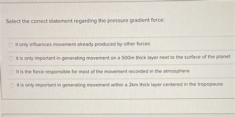 Solved Select The Correct Statement Regarding The Pressure Gradient Force Course Hero