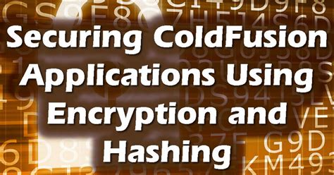 Securing Coldfusion Applications Using Encryption And Hashing