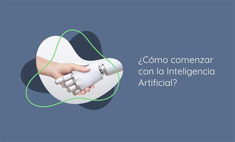 ¿cómo Comenzar Con La Inteligencia Artificial