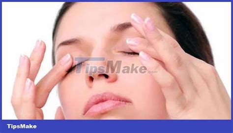 Effective Ways To Relax Your Eyes Tipsmake Com