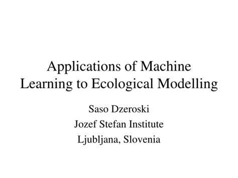 Ppt Applications Of Machine Learning To Ecological Modelling Powerpoint Presentation Id 9723088