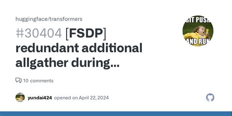 Fsdp Redundant Additional Allgather During Backward When Using Fsdp