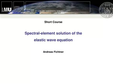 Ppt Short Course Spectral Element Solution Of The Elastic Wave