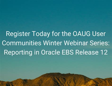 Register Today For The Oaug User Communities Winter Webinar Series
