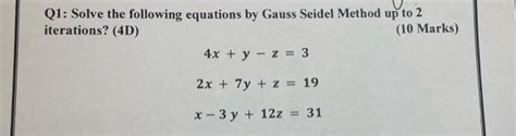 Solved Q1 Solve The Following Equations By Gauss Seidel