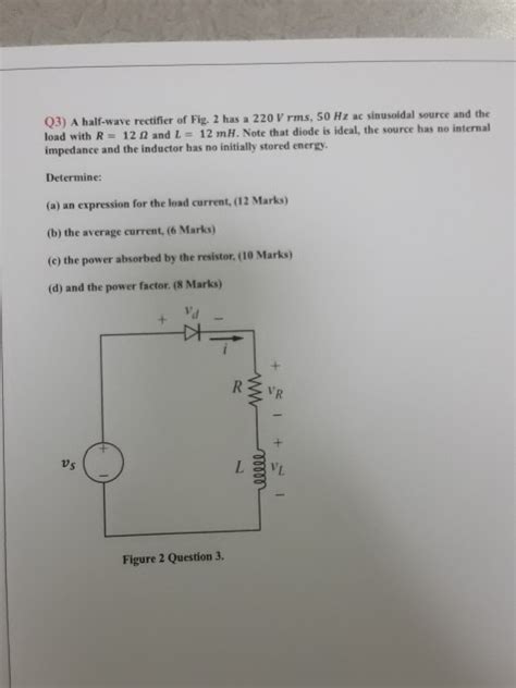 Solved Q3 A Half Wave Rectifier Of Fig 2 Has A 220 Vrms