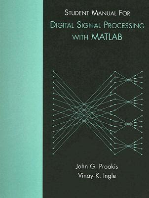 Student Manual For Digital Signal Processing Using Matlab By John G Proakis Goodreads
