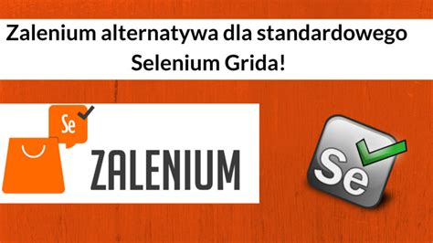 Zalenium Alternatywa Dla Selenium Grid Testingplusme Testowanie