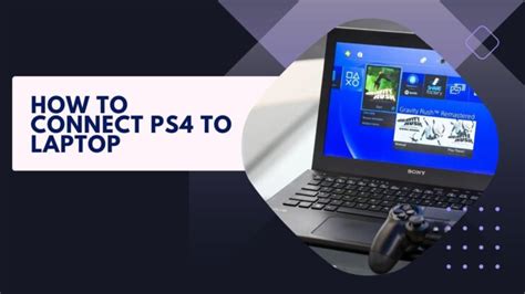 How To Connect PS4 To Laptop 2024 Ultimate User Guide