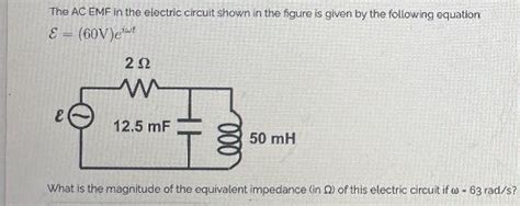 Solved The AC EMF In The Electric Circuit Shown In The Chegg Com
