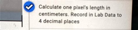 calculate one pixels length in centimeters record in lab data to 4