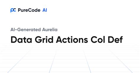 Create Clean Aurelia Data Grid Actions Col Def Via Ai