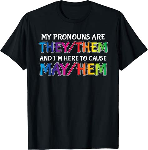 Funny Non Binary Pronouns Them They Out Causing Mayhem T Shirt