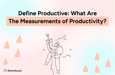Define Productive Exploring Measurements Of Productivity