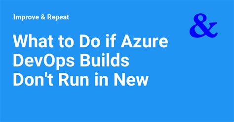 What To Do If Azure Devops Builds Dont Run In New Agent Pool Improve
