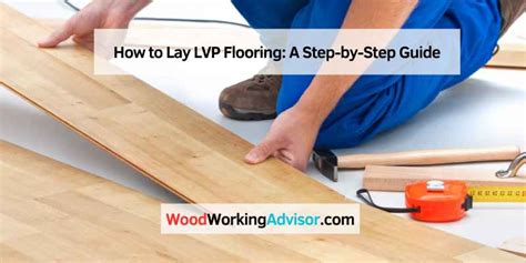 How To Lay Lvp Flooring A Step By Step Guide Woodworking Advisor