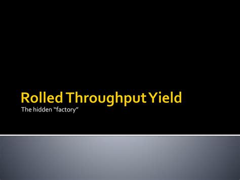 Rolled Throughput Yield Ppt Download