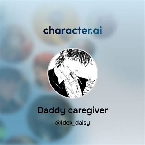 Chat with Daddy caregiver | character.ai | Personalized AI for every moment of your day