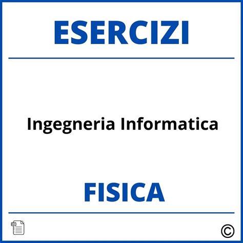 Esercizi Fisica Ingegneria Informatica