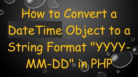 How To Convert A Datetime Object To A String Format Yyyy Mm Dd In Php Youtube