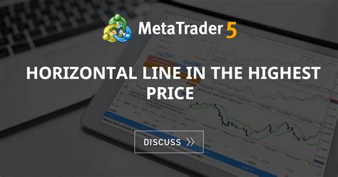 Horizontal Line In The Highest Price Horizontal Line Mql4 And Metatrader 4 Mql4