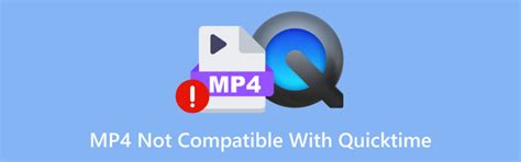 Why And How To Fix Mp4 File Not Compatible With Quicktime