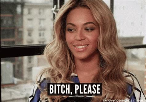  Bitch Please Beyonce Bitch Animated  On Er By Mikagal