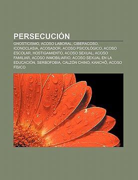 Libro Persecuci N Gnosticismo Acoso Laboral Ciberacoso Iconoclasia Acosador Acoso Psicol