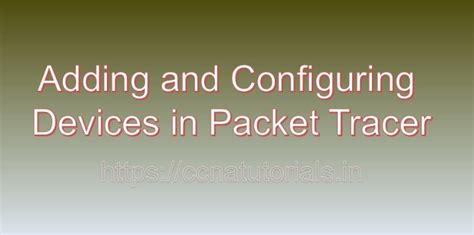 Adding And Configuring Devices In Packet Tracer CCNA TUTORIALS