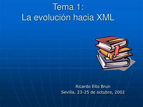 Ppt Tema 1 La Evolución Hacia Xml Powerpoint Presentation Free