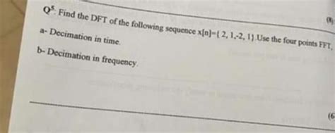 Solved Q5 ﻿find The Dft Of The Following Sequence