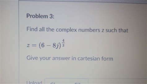 Problem Find All The Complex Numbers Z Such That Chegg