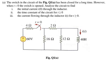 Solved A The Switch In The Circuit Of The Fig Q1a Has